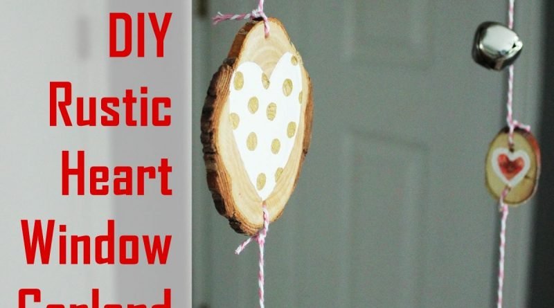 DIY Rustic Heart Garland To Hang On The Walls or Windows - Blinds ...